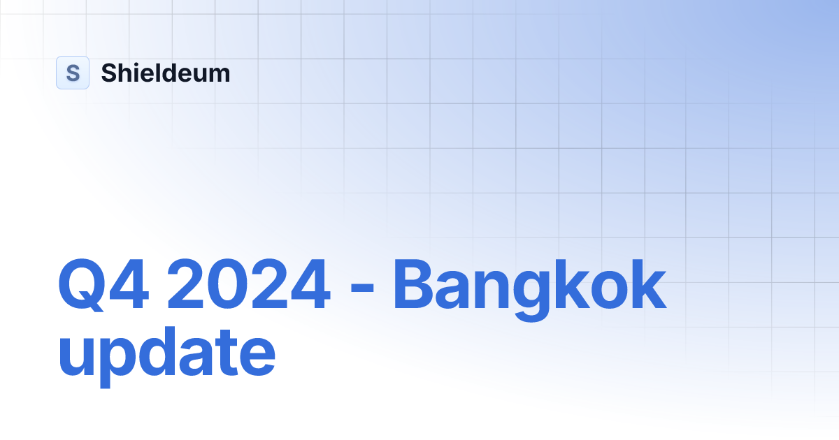 Q4 2024 - Bangkok update | Shieldeum