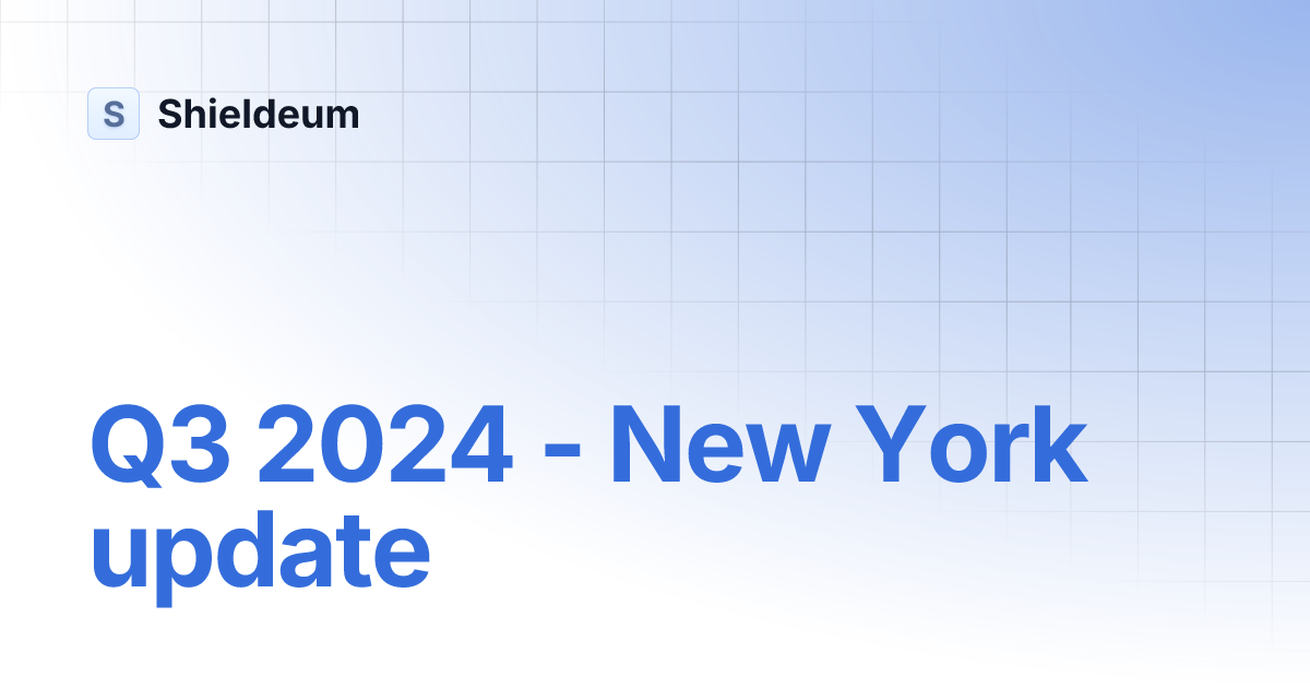 Q3 2024 - New York update | Shieldeum